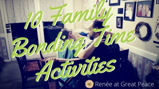 10 Family Bonding Time Ideas | Great Peace Living