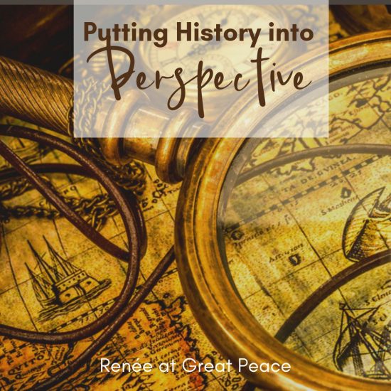 Putting History into Perspective - Renée at Great Peace