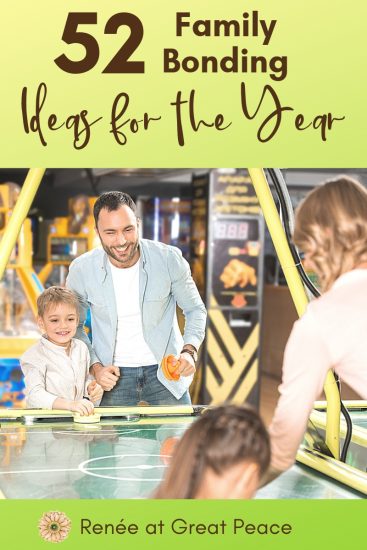 52 Family Bonding Ideas for the Year | Great Peace Living